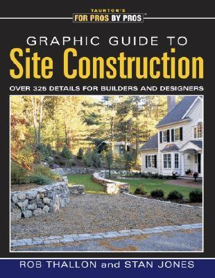 Graphic Guide to Site Construction: over 325 Details for Builders and ...