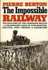 The Impossible Railway by Pierre Berton | Goodreads