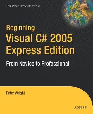 Beginning Visual C# 2005 Express Edition: From Novice to Professional by Heather Wright | Goodreads
