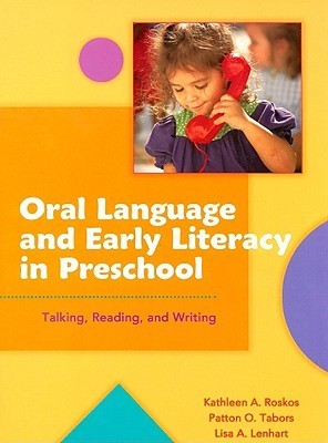 Oral Language and Early Literacy in Preschool: Talking, Reading, and ...