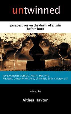 Untwinned: Perspectives on the Death of a Twin Before Birth by Althea ...