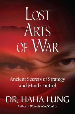 Lost Art of War: Ancient Secrets of Strategy and Mind Control by Haha ...