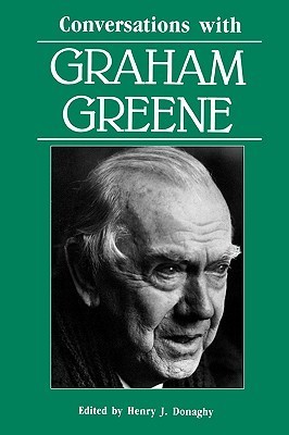 Conversations with Graham Greene by Henry J. Donaghy | Goodreads