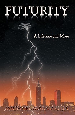 Futurity: A Lifetime and More by Michael Maraviglia | Goodreads