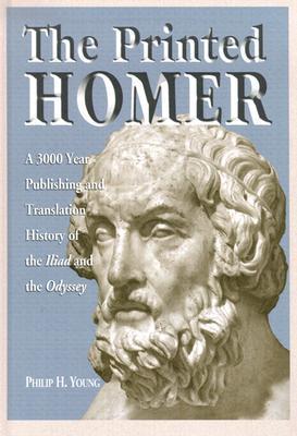 The Printed Homer: A 3,000 Year Publishing and Translation History of ...