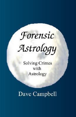 Forensic Astrology by Dave Campbell | Goodreads