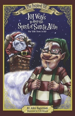 101 Ways to Keep the Spirit of Santa Alive: For "Kids" from 1 to 92 by ...