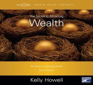 The Secret to Attracting Wealth, Narrated By Kelly Howell, 2 Cds ...