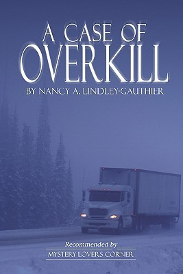 A Case of Overkill by Nancy A. Lindley-Gauthier | Goodreads