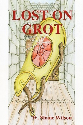 Lost on Grot by W. Shane Wilson | Goodreads