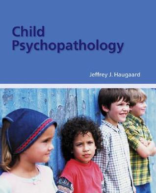 Child Psychopathology by Jeffrey J. Haugaard | Goodreads