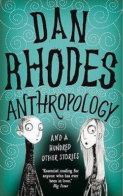 Anthropology by Dan Rhodes | Goodreads
