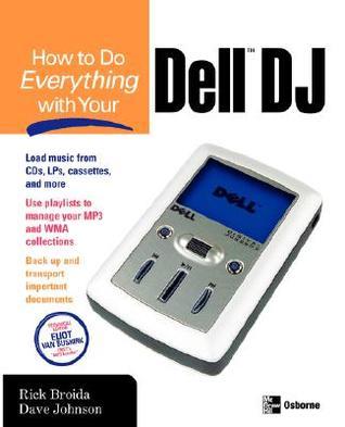 How to Do Everything with Your Dell DJ by Rick Broida | Goodreads