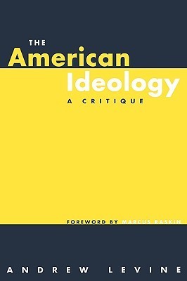 The American Ideology by Andrew Levine | Goodreads