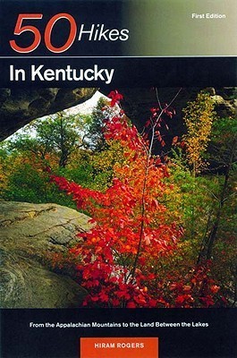 50 Hikes in Kentucky: From the Appalachian Mountains to the Land ...
