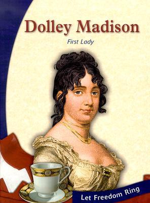 Dolley Madison: First Lady by Barbara Witteman | Goodreads