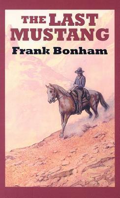 The Last Mustang by Frank Bonham | Goodreads