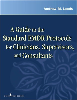 A Guide to the Standard EMDR Protocols for Clinicians, Supervisors, and ...
