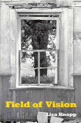 Field of Vision by Lisa Knopp | Goodreads