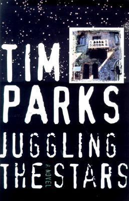 Juggling the Stars by Tim Parks | Goodreads