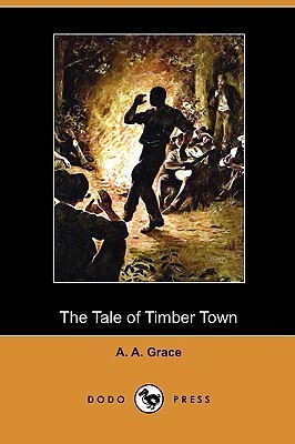 The Tale of Timber Town by Alfred A. Grace | Goodreads