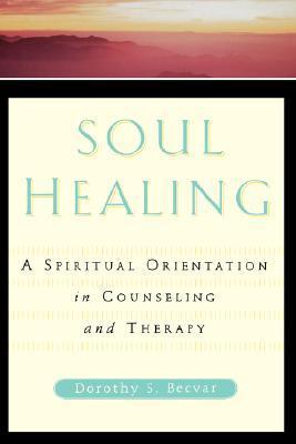 Soul Healing: A Spiritual Orientation In Counseling And Therapy by ...