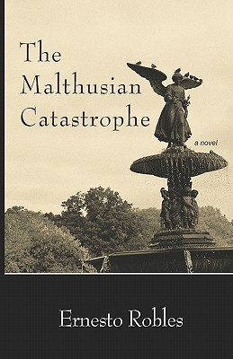 The Malthusian Catastrophe by Ernesto Robles | Goodreads