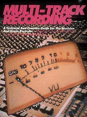 Multi-Track Recording: A Technical & Creative Guide for the Musician ...