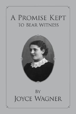 A Promise Kept To Bear Witness by Joyce Wagner | Goodreads