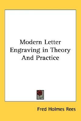Modern Letter Engraving in Theory And Practice by Fred Holmes Rees ...