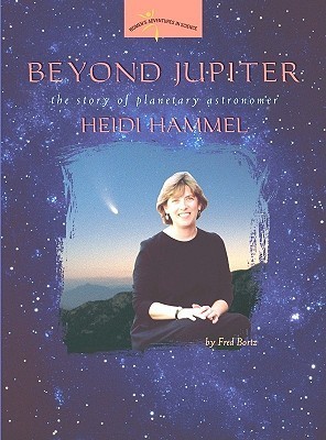 Beyond Jupiter: The Story of Planetary Astronomer Heidi Hammel by Fred ...