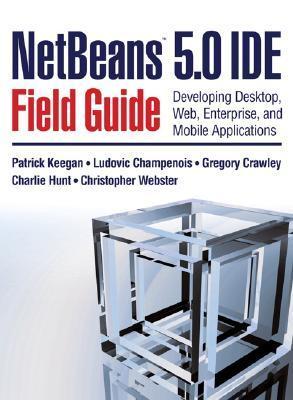 Netbeans Ide Field Guide: Developing Desktop, Web, Enterprise, And ...