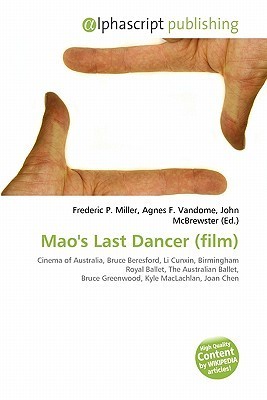 Mao's Last Dancer (Film) by Frederic P. Miller | Goodreads