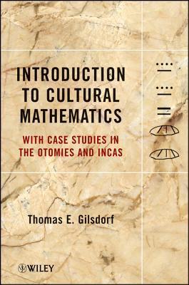 Introduction to Cultural Mathematics: With Case Studies in the Otomies ...