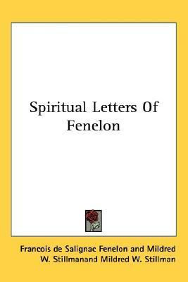 Spiritual Letters Of Fenelon by François Fénelon | Goodreads