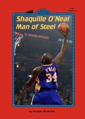 Shaquille O'Neal: Man of Steel by Douglas Bradshaw | Goodreads
