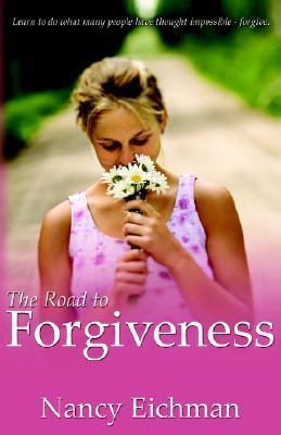 The Road to Forgiveness by Nancy Eichman | Goodreads