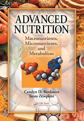 Advanced Nutrition: Macronutrients, Micronutrients, and Metabolism by ...