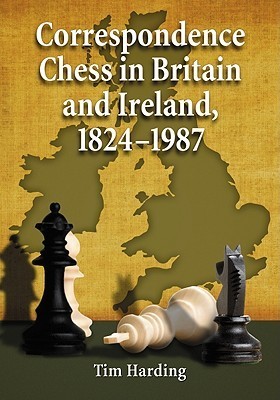 Correspondence Chess in Britain and Ireland, 1824-1987 by Tim Harding ...