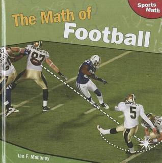 The Math of Football (Sports Math) by Ian F. Mahaney | Goodreads