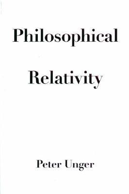 Philosophical Relativity by Peter K. Unger | Goodreads