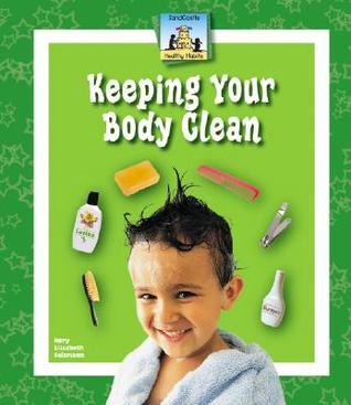 Keeping Your Body Clean (Healthy Habits) by Mary Elizabeth Salzmann ...