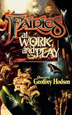 Fairies at Work and Play (A Quest Book) by Geoffrey Hodson | Goodreads