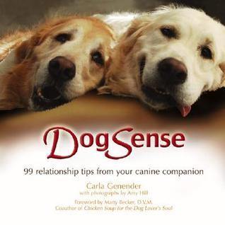 Dogsense: 99 Relationship Tips from Your Canine Companion by Carla ...