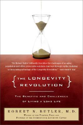 The Longevity Revolution: The Benefits and Challenges of Living a Long ...