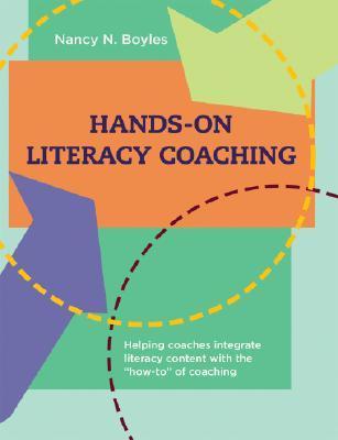 Hands-On Literacy Coaching: Helping Coaches Integrate Literacy Content ...