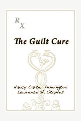 The Guilt Cure by Nancy Carter Pennington | Goodreads