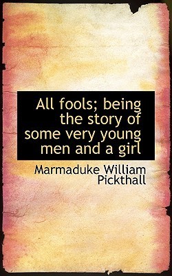 All fools; being the story of some very young men and a girl by ...