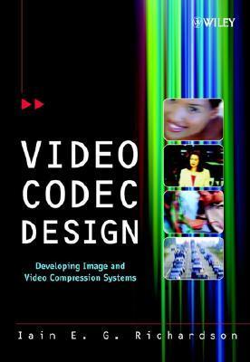 Video Codec Design: Developing Image and Video Compression Systems by ...