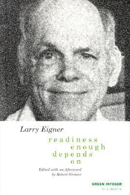 readiness/enough/depends/on by Larry Eigner | Goodreads